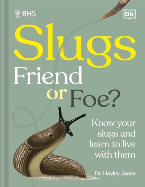 RHS Slugs: Friend or Foe? - Know Your Slugs and Learn to Live With Them ...