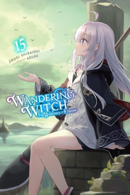 Wandering Witch: The Journey of Elaina, Vol. 15 (light novel) | ARK ...