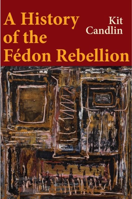 A History of the Fedon Rebellion | Kit Candlin | Ark.no