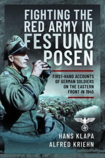 Facing the Red Army in Festung Posen | Alfred Kriehn | Ark.no