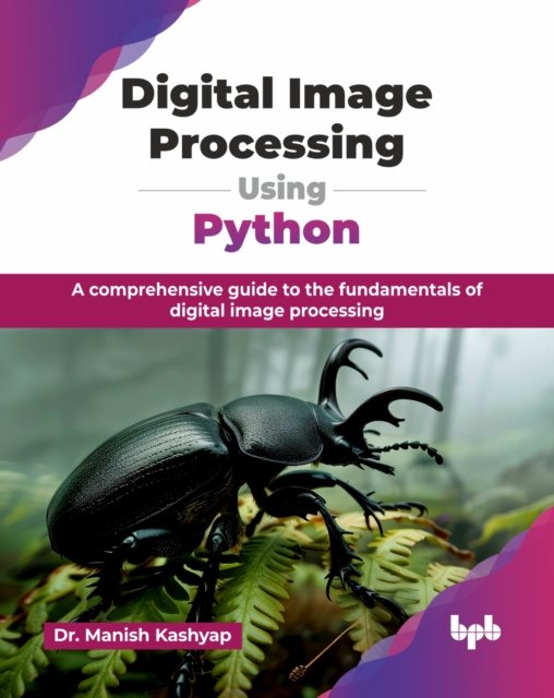 Digital Image Processing Using Python - A comprehensive guide to the ... Digital Image Processing Using Python - A comprehensive guide to the ...