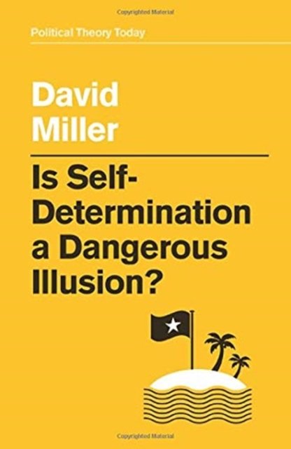 Is Self-Determination a Dangerous Illusion? | David Miller | Ark.no