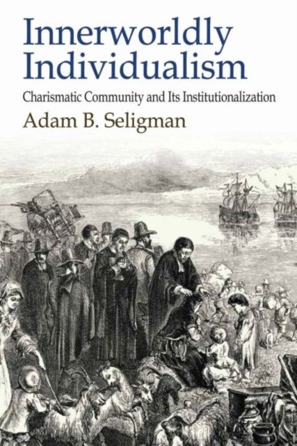 Innerworldly Individualism - Charismatic Community and Its ...