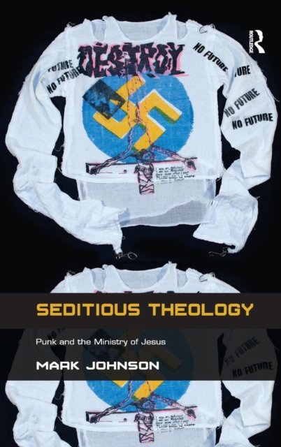 Seditious Theology - Punk and the Ministry of Jesus | ARK Bokhandel