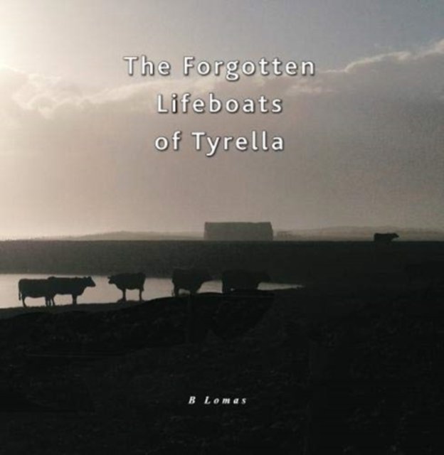 The Forgotten Lifeboats of Tyrella | Barbara Lomas | Ark.no