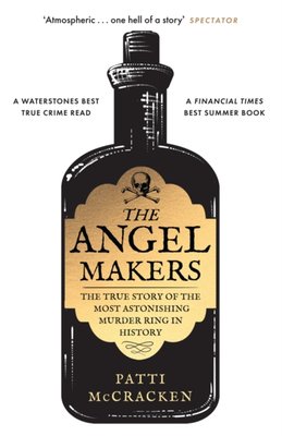 The Angel Makers - The True Story of the Most Astonishing Murder Ring ...