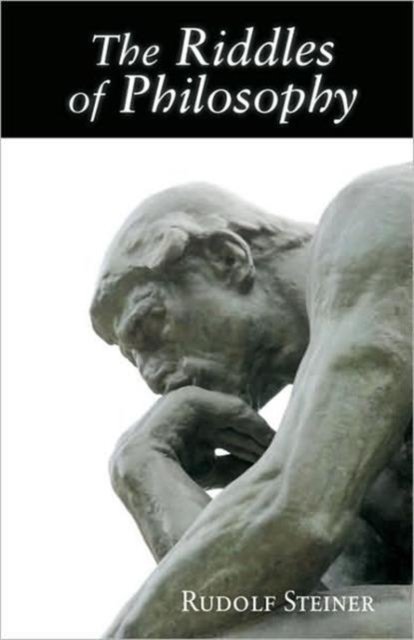 The Riddles of Philosophy - Presented in an Outline of its History ...