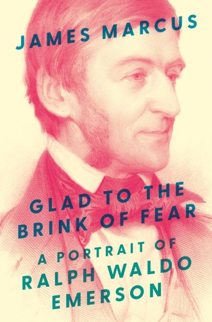 Glad to the Brink of Fear - A Portrait of Ralph Waldo Emerson | ARK ...