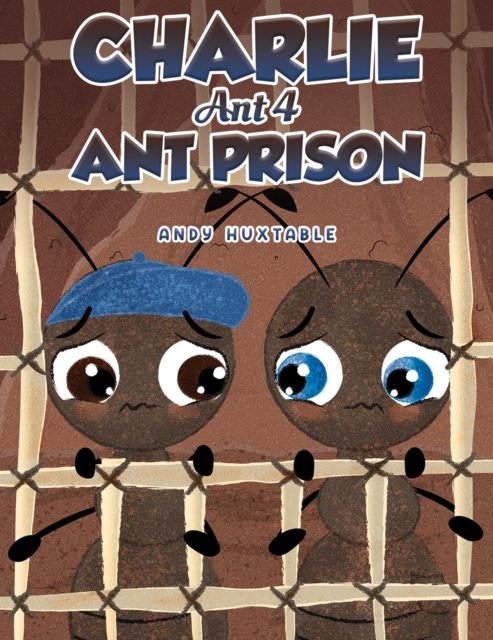 Charlie Ant 4: Ant Prison | Andy Huxtable | Ark.no