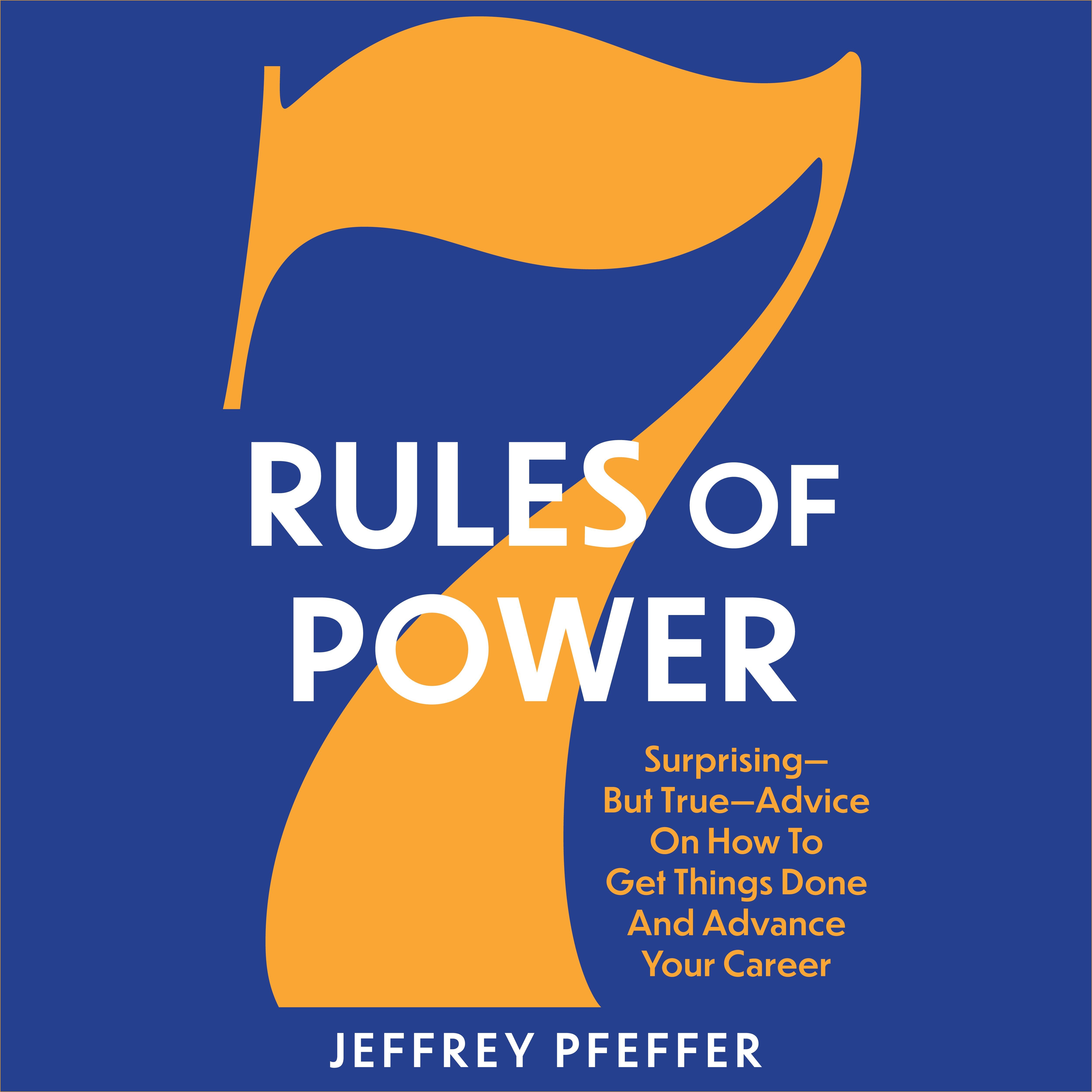 7 Rules of Power - Surprising- But True- Advice on How to Get Things ...