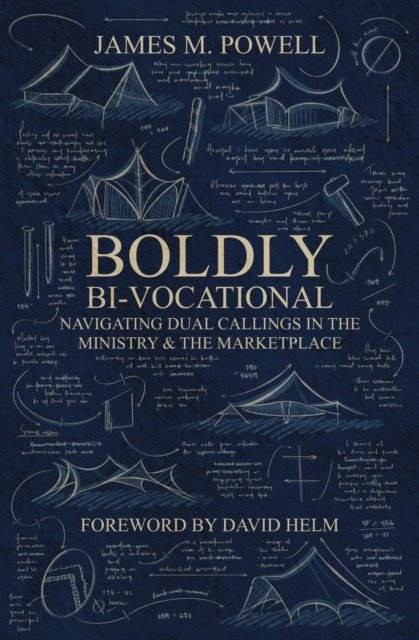 Boldly Bi-Vocational - Navigating Dual Callings in the Ministry and the ...