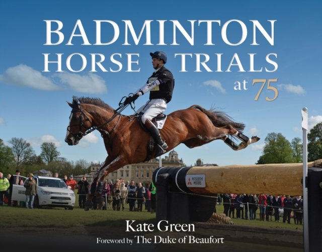 Badminton Horse Trials at 75 | Kate Green | Ark.no