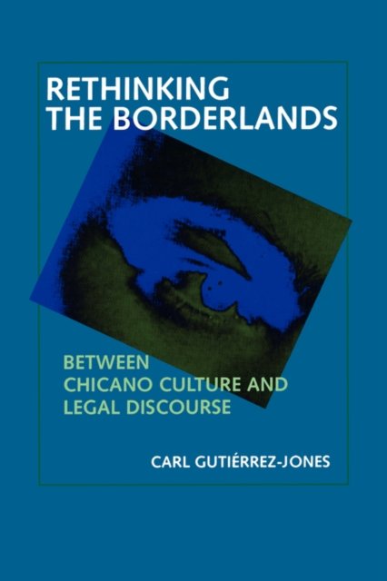 Rethinking the Borderlands - Between Chicano Culture and Legal ...