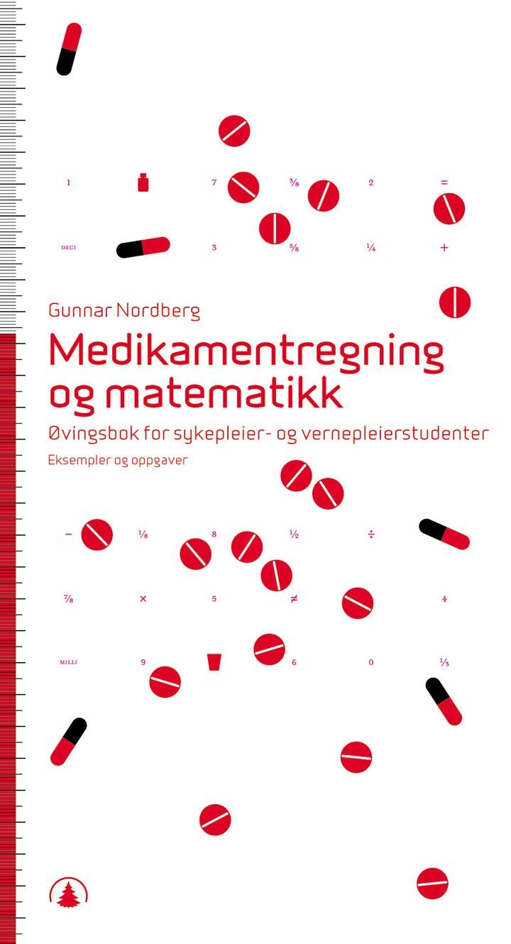 Medikamentregning og matematikk - øvingsbok for sykepleier- og vernepleierstudenter : eksempler ...