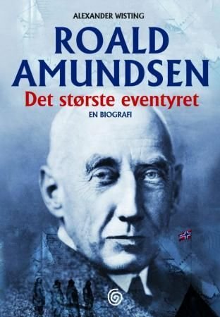 Roald Amundsen | Alexander Wisting | Ark.no