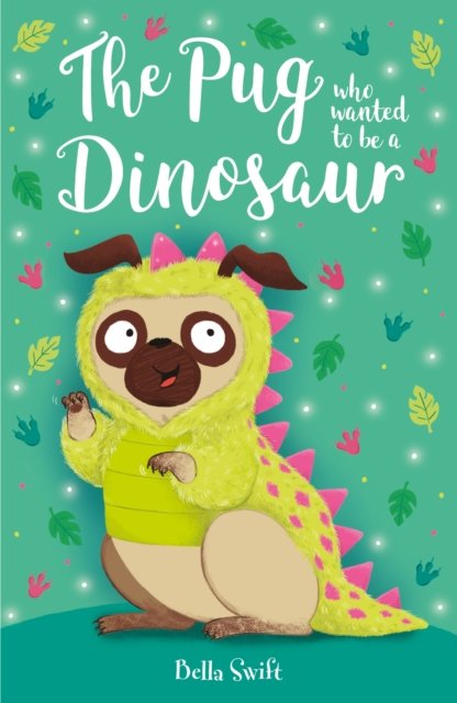 The Pug who wanted to be a Dinosaur | Bella Swift | Ark.no