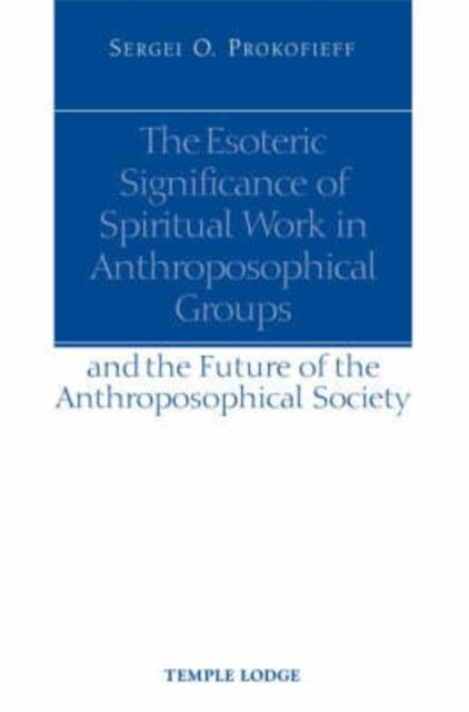 The Esoteric Significance of Spiritual Work in Anthroposophical Groups ...