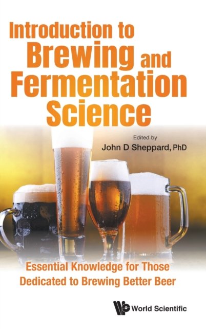 Introduction To Brewing And Fermentation Science: Essential Knowledge