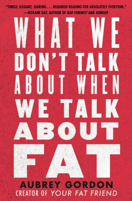 What We Don't Talk About When We Talk About Fat | ARK Bokhandel