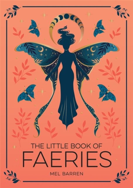 The Little Book of Faeries - An Enchanting Introduction to the World of ...