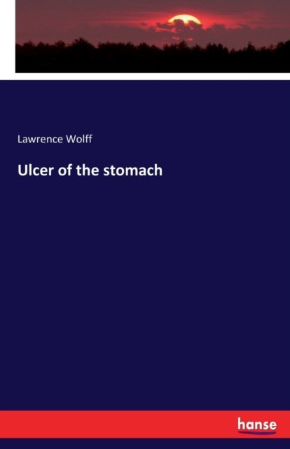 Ulcer of the stomach | Lawrence Wolff | Ark.no