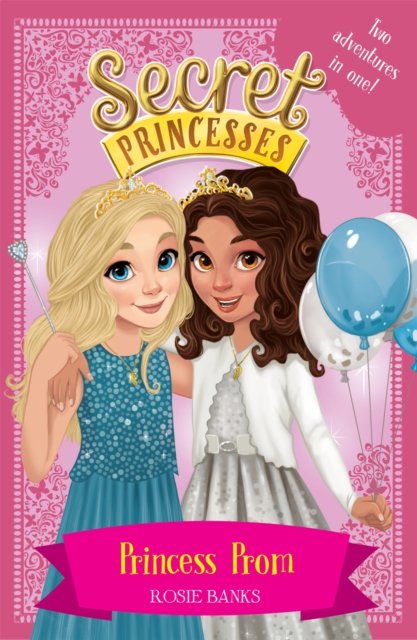 Secret Princesses: Princess Prom - Two adventures in one! | ARK Bokhandel