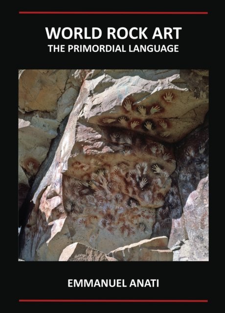 World Rock Art: The Primordial Language - Third Revised and updated ...