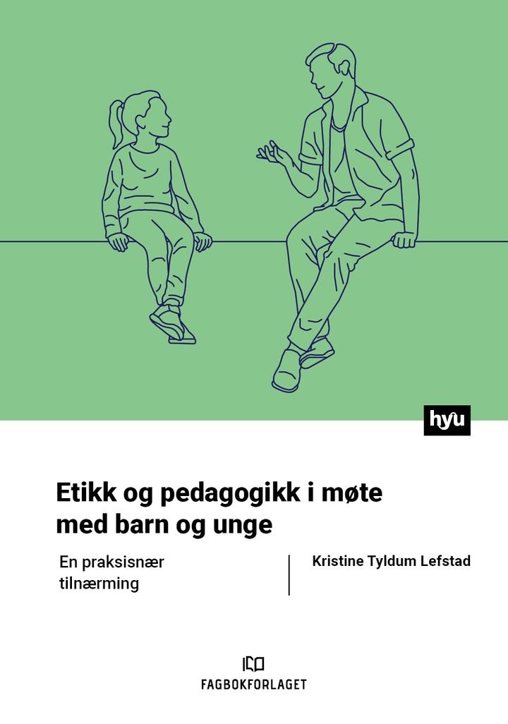 Etikk og pedagogikk i møte med barn og unge - en praksisnær tilnærming | ARK Bokhandel