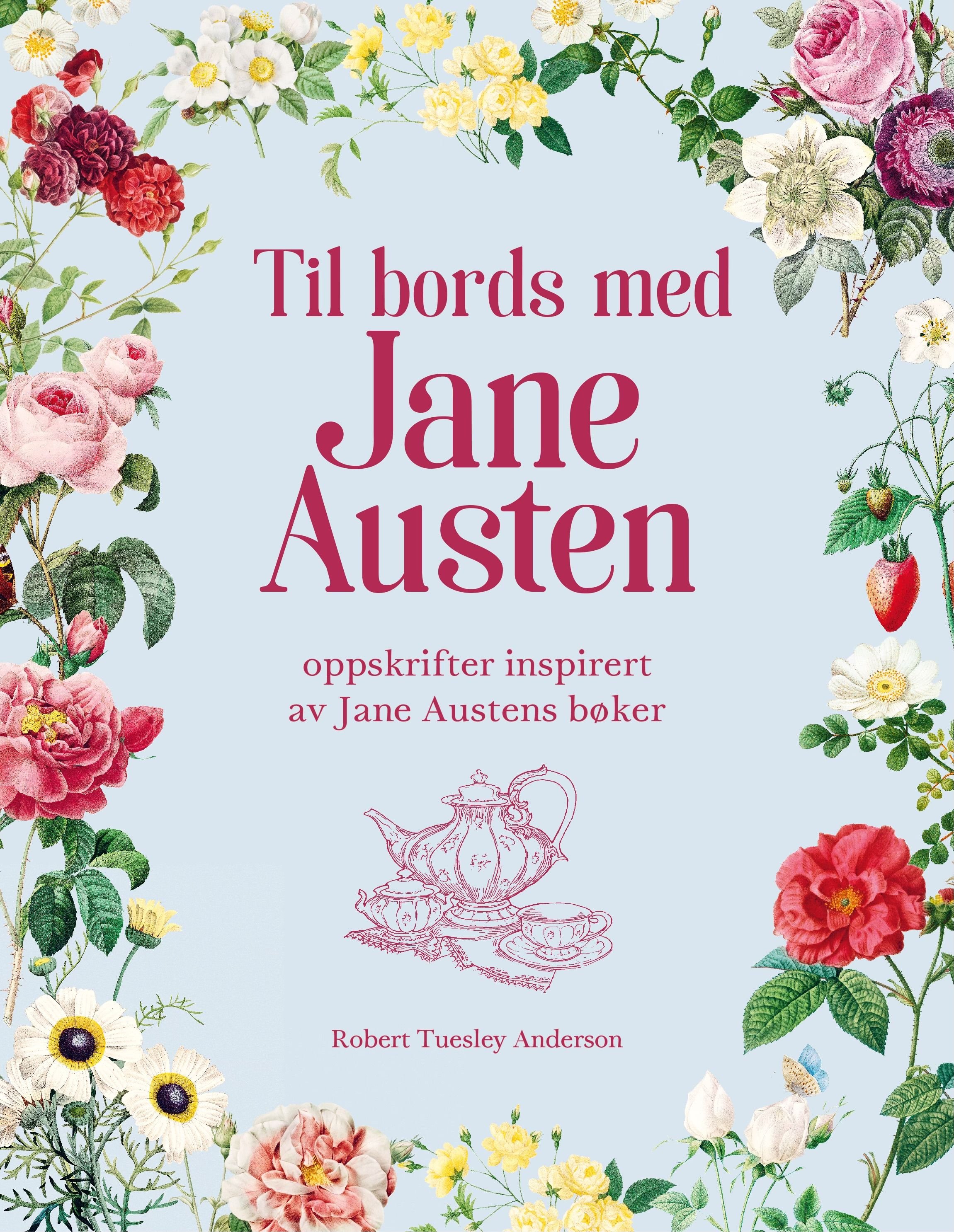 Til bords med Jane Austen | Robert Tuesley Anderson | Ark.no