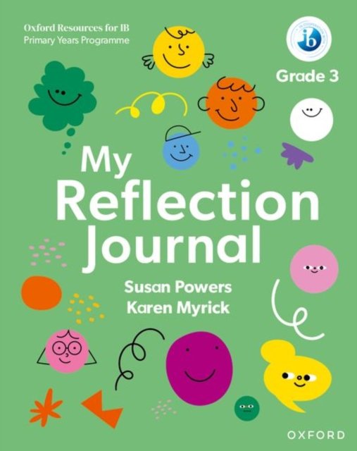 Oxford Resources for IB PYP: My Reflection Journal Grade 3 | Karen Myr