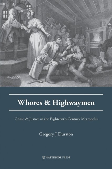 Whores and Highwaymen | Gregory J Durston | Ark.no