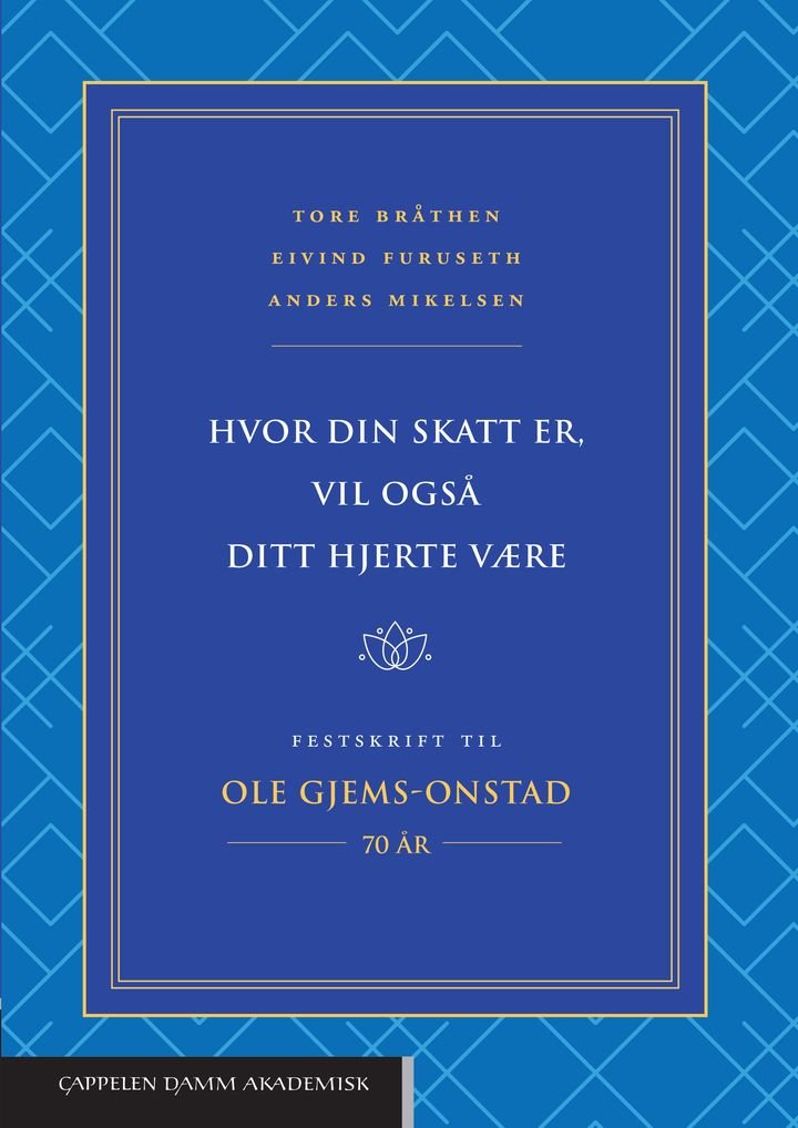 Hvor din skatt er, vil også ditt hjerte være - festskrift til Ole Gjem