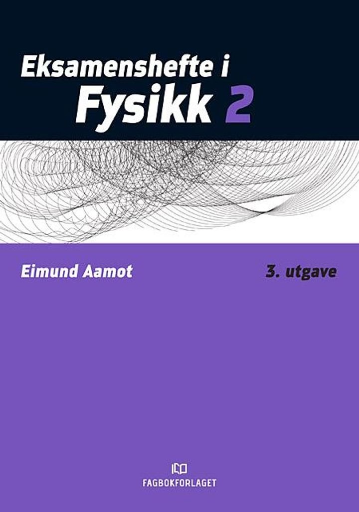 Eksamenshefte i fysikk 2 | Eimund Aamot | Ark.no