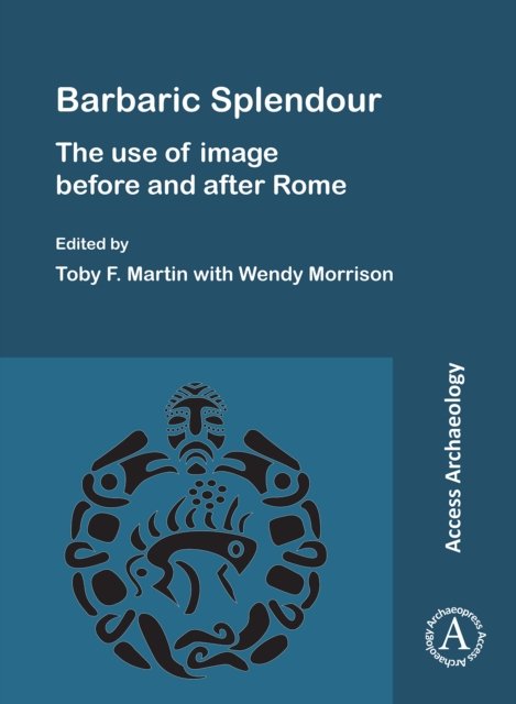 Barbaric Splendour: The Use of Image Before and After Rome | ARK Bokhandel