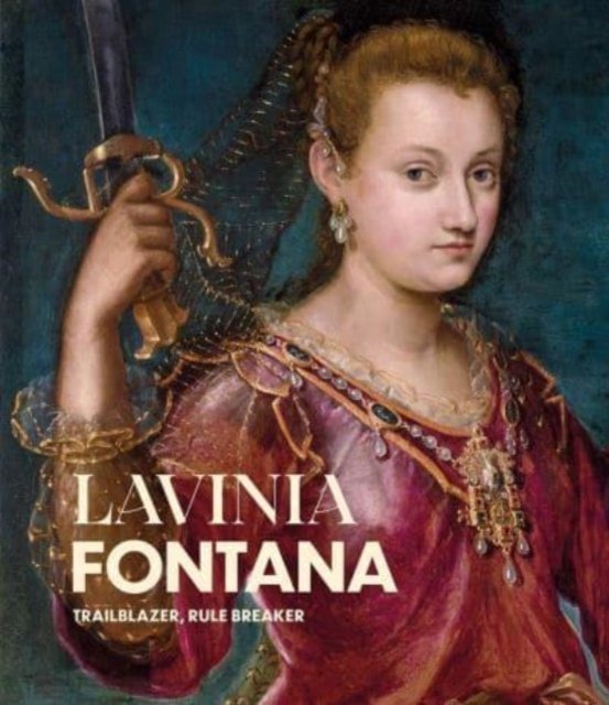 Lavinia Fontana - Trailblazer, Rule Breaker | ARK Bokhandel