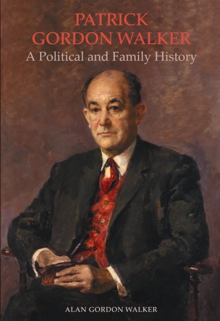 Patrick Gordon Walker - A Political and Family History | Ark.no | Ark.