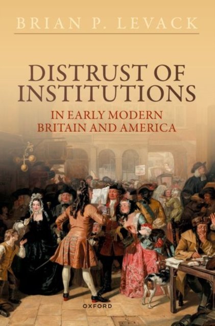 Distrust of Institutions in Early Modern Britain and America | ARK ...