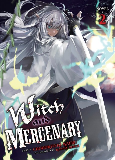 Witch and Mercenary (Light Novel) Vol. 2 | Chohokiteki Kaeru | Ark.no