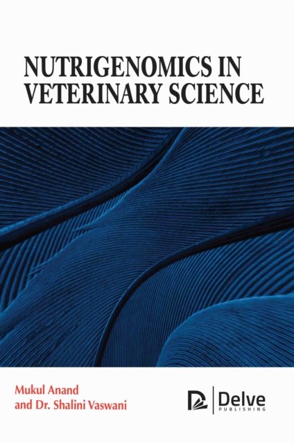 Nutrigenomics in Veterinary Science | Mukul Anand | Ark.no