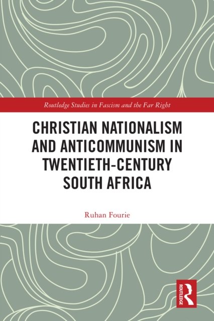 Christian Nationalism and Anticommunism in Twentieth-Century South Afr