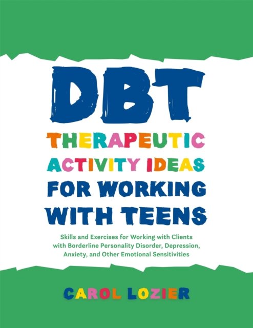 DBT Therapeutic Activity Ideas for Working with Teens - Skills and ...