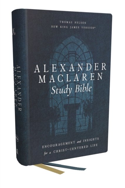 Alexander Maclaren Study Bible: Encouragement and Insights for a Christ ...
