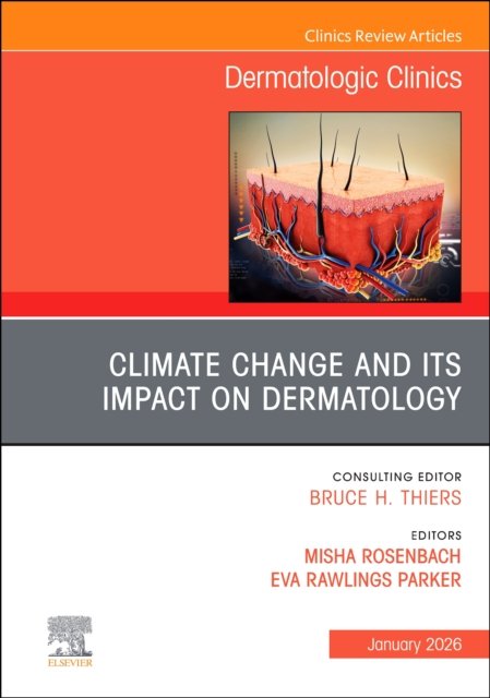 Climate Change and its Impact on Dermatology, An Issue of Dermatologic