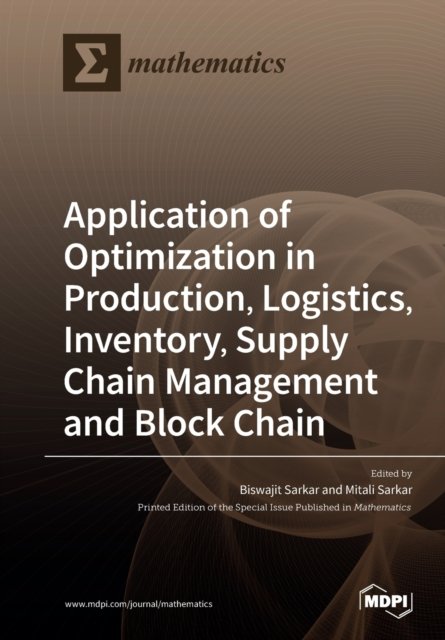 Application of Optimization in Production, Logistics, Inventory, Supply Chain Management and ...