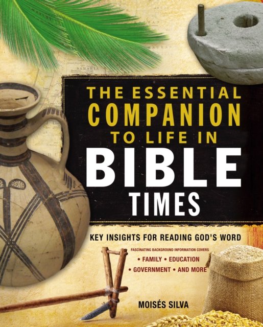 The Essential Companion to Life in Bible Times | Moises Silva | Ark.no