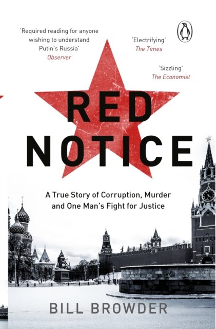 Red Notice - A True Story of Corruption, Murder and how I became Putin ...