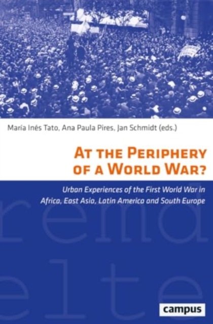 At the Periphery of a World War? - Urban Experiences of the First Worl