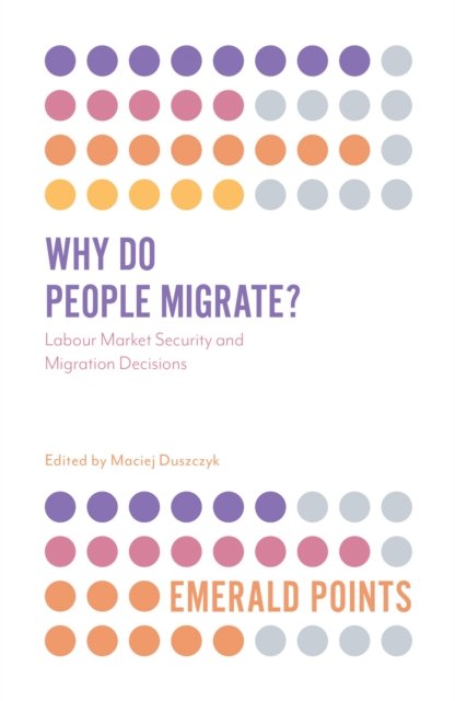 Why Do People Migrate? - Labour Market Security and Migration Decision