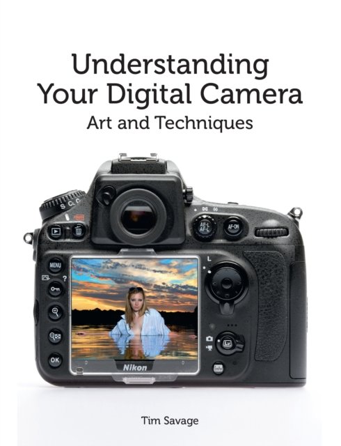 Understanding Your Digital Camera - Art and Techniques | ARK Bokhandel