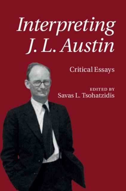 Interpreting J. L. Austin - Critical Essays | ARK Bokhandel